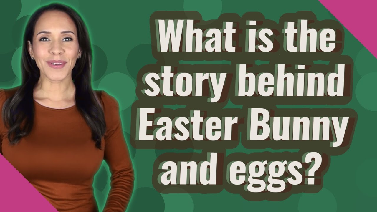 What Is The Story Behind Easter Bunny And Eggs YouTube what-is-the-story-behind-easter-bunny-and-eggs-youtube