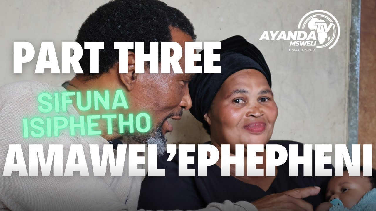 Ayanda Msweli Foundation | Amawel’Ephepheni | Part Three - YouTube