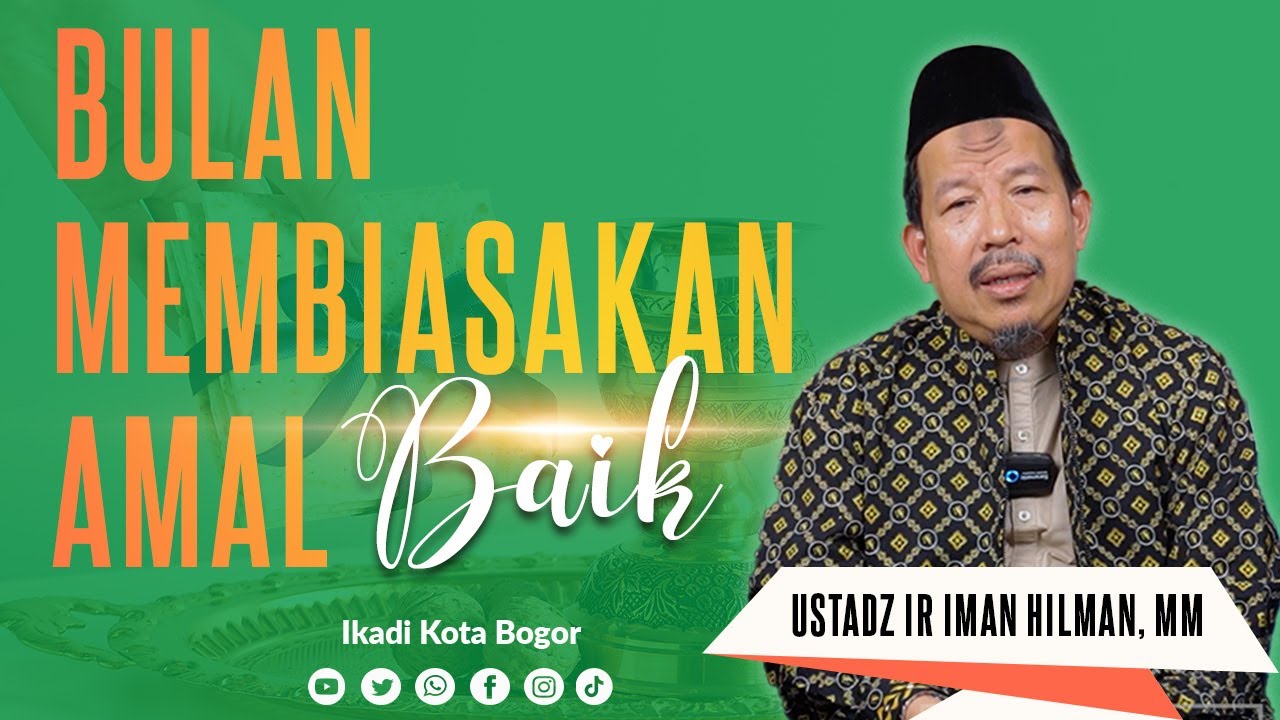 Bulan Membiasakan Amal Baik | Ustadz Ir Iman Hilman, MM - YouTube