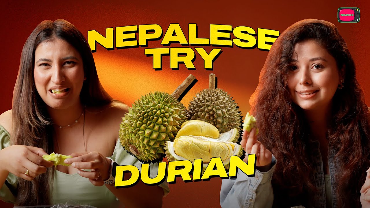 Nepalese Try DURIAN For The First Time | NEWCHI TV - YouTube