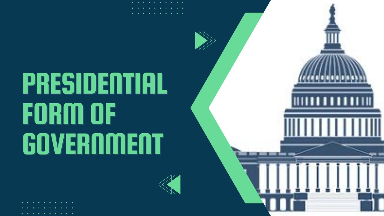 Presidential Form of Government.(Everything countries ,how it is? etc ...
