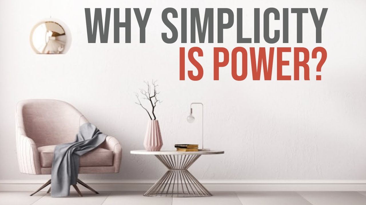 Why Simplicity is Power | Benefits of Being Simple - YouTube