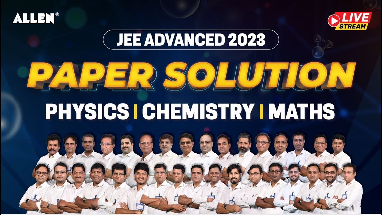 JEE Advanced 2023: Complete Paper Solution 🔥 for Physics, Chemistry ...