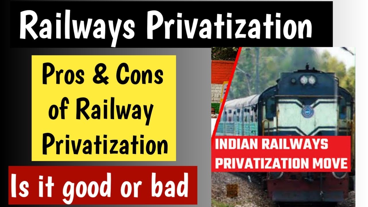 RAILWAY PRIVATIZATION | Pros and Cons of Railway Privatization | - YouTube