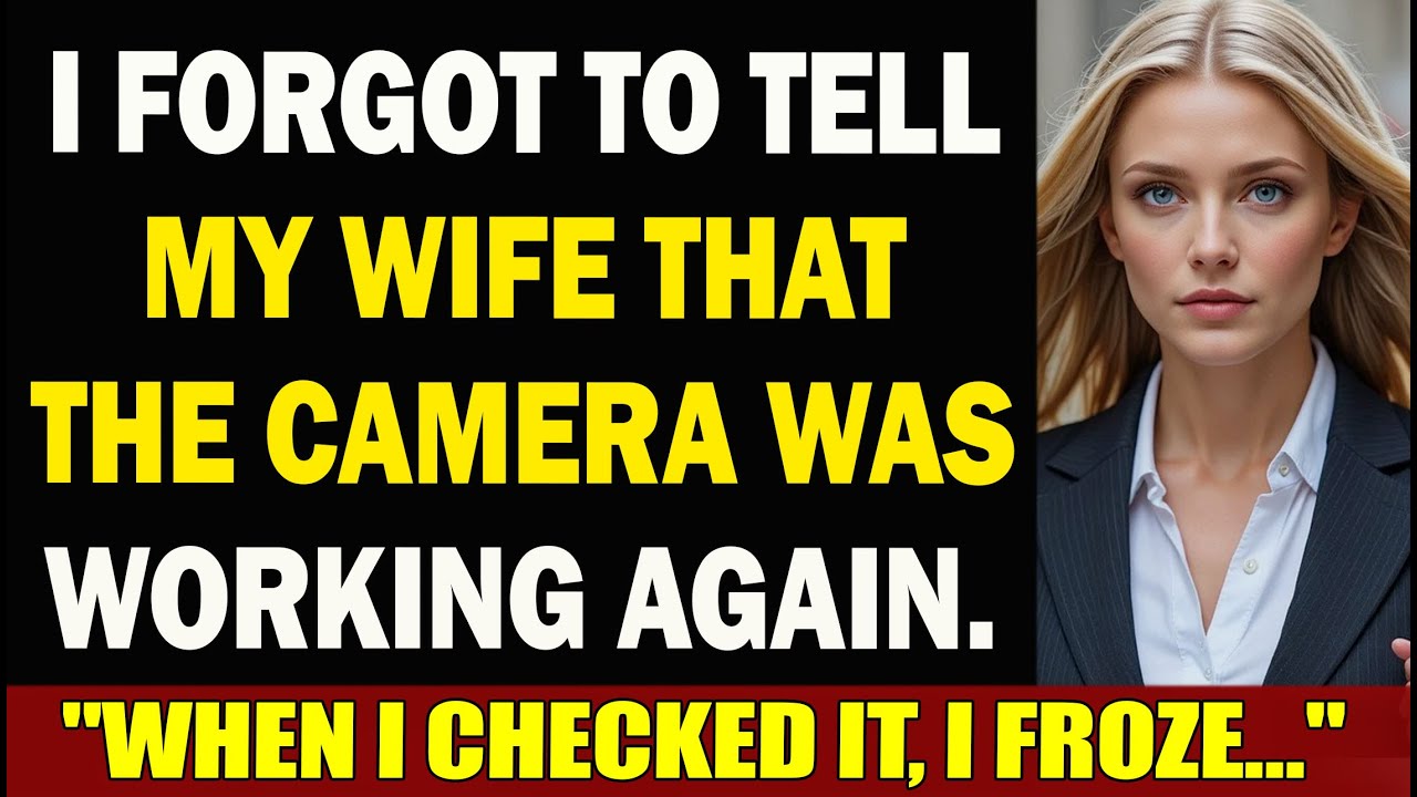 I forgot to tell my wife that the camera was working again. When I ...