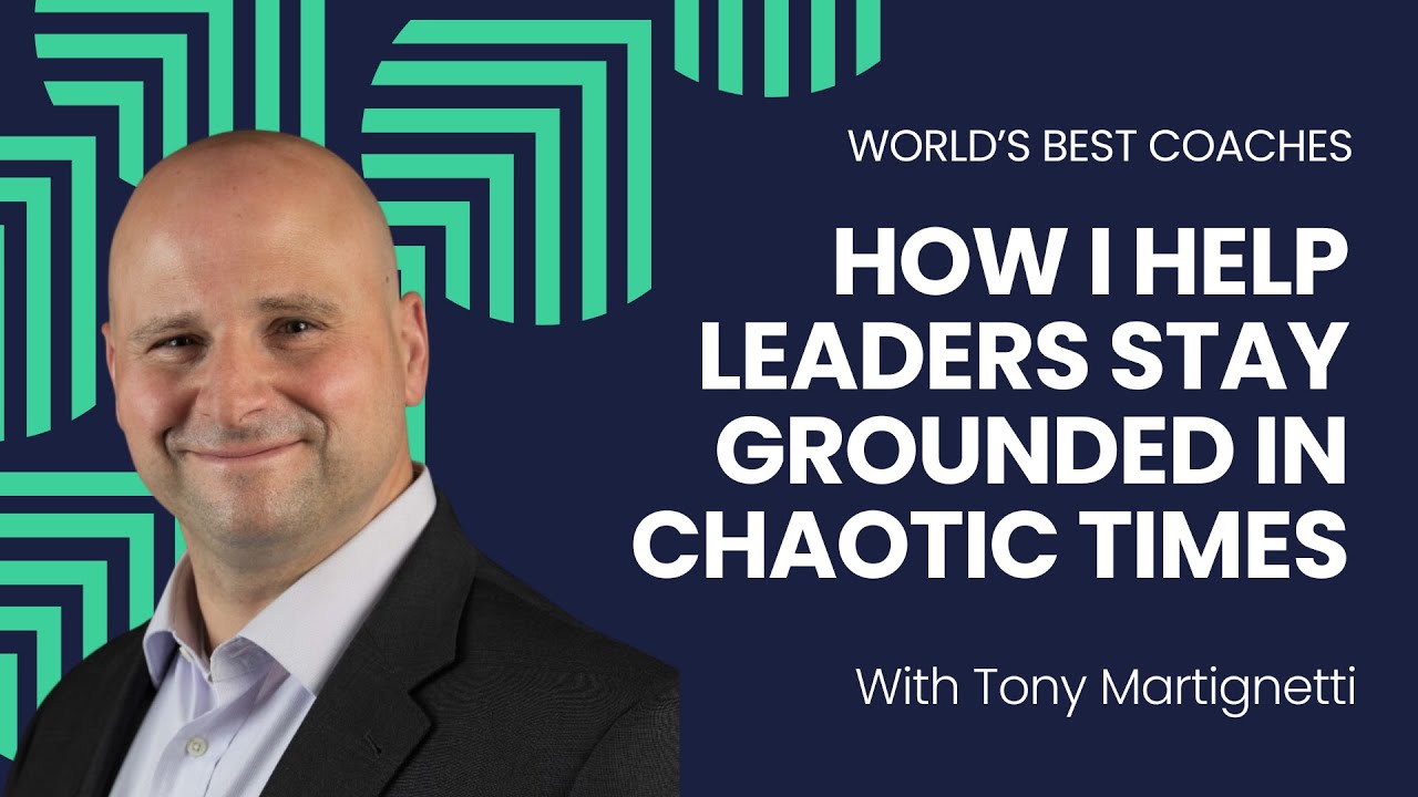 HOW I HELP LEADERS STAY GROUNDED IN CHAOTIC TIMES | With Tony ...