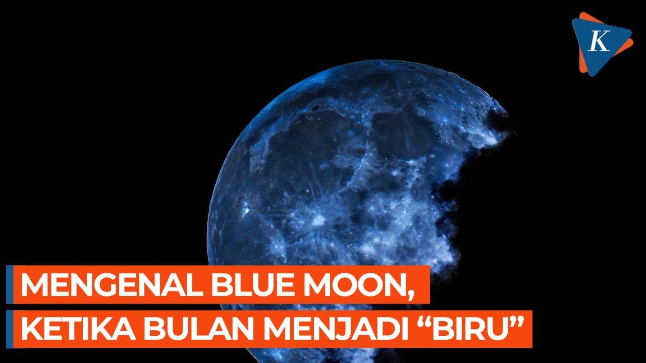 Mengenal Blue Moon, Fenomena Alam yang Akan Terjadi Pada 30 Agustus 2023 - YouTube