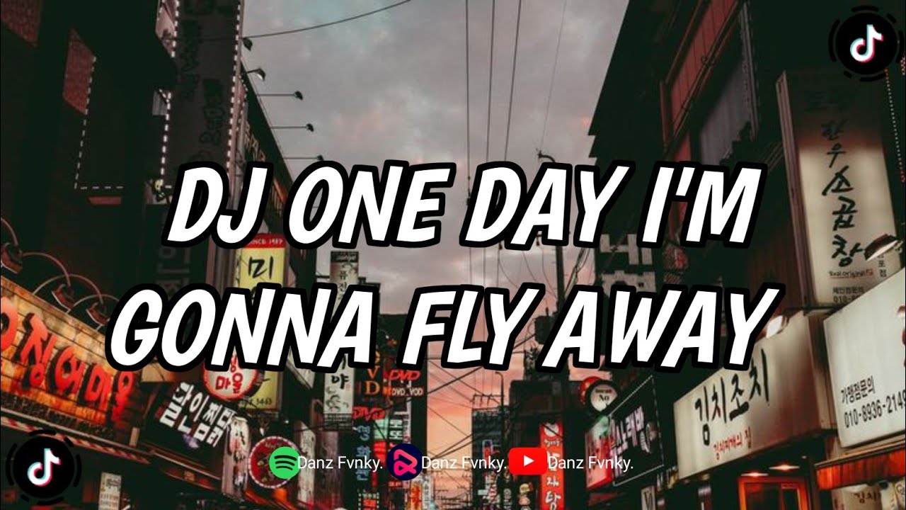 DJ ONE DAY I'M GONNA FLY AWAY SLOW REMIX || SOUND VIRAL TIKTOK TERBARU ...