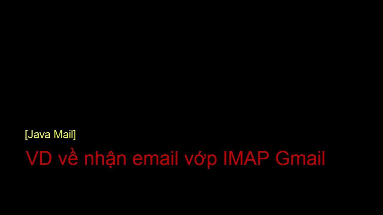 [Java Mail] VD về nhận email với Gmail IMAP - YouTube