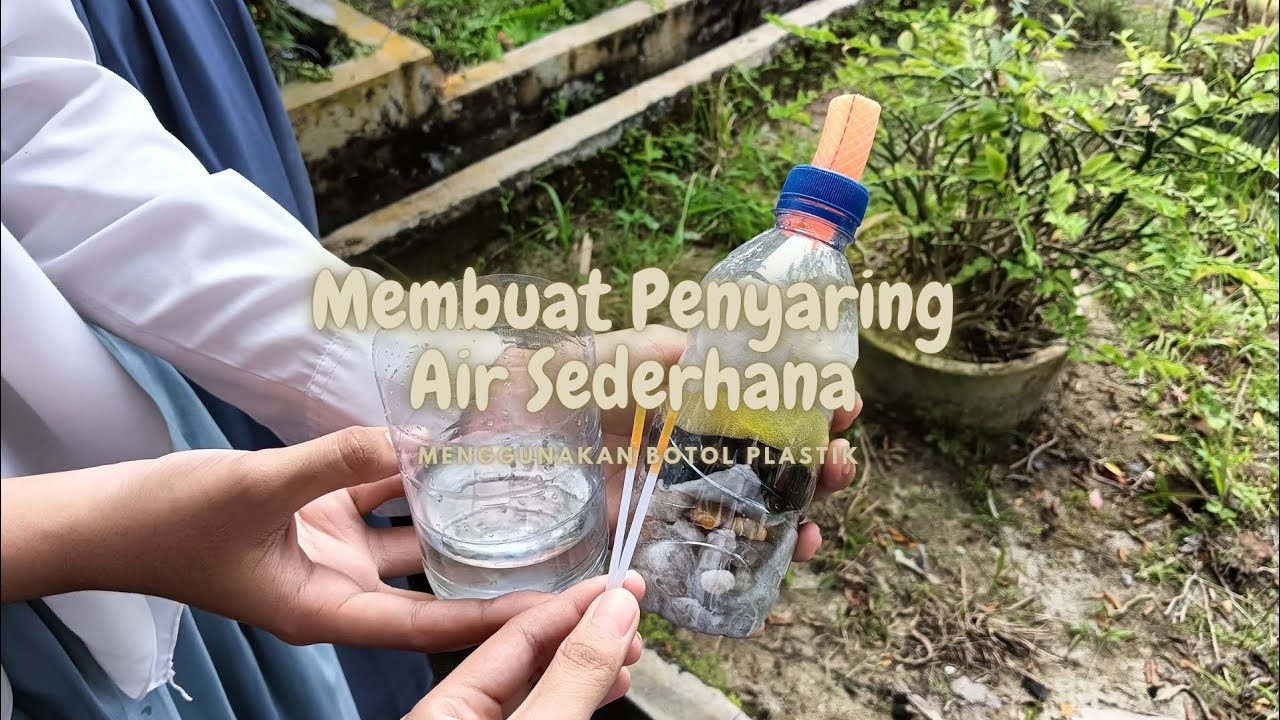 PROYEK PPK IPAS MEMBUAT PENYARING AIR SEDERHANA MENGGUNAKAN BOTOL ...