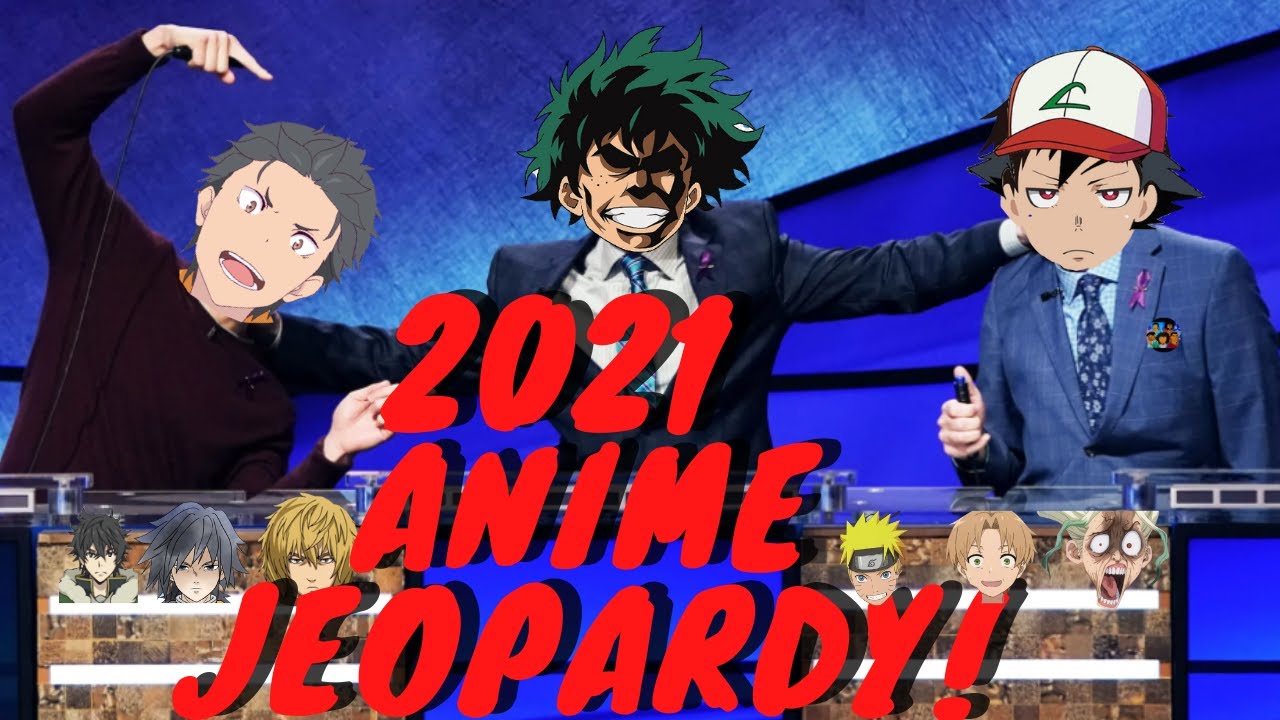 2021 Anime Jeopardy - Demon Slayer, Jobless Reincarnation, Shield Hero ...
