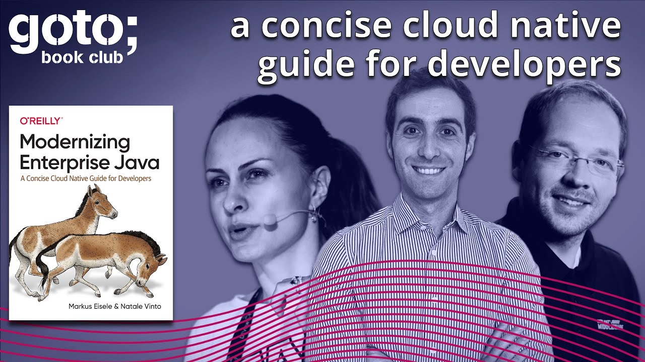 Modernizing Enterprise Java • Markus Eisele, Natale Vinto & Ana-Maria Mihalceanu • GOTO 2021 ...