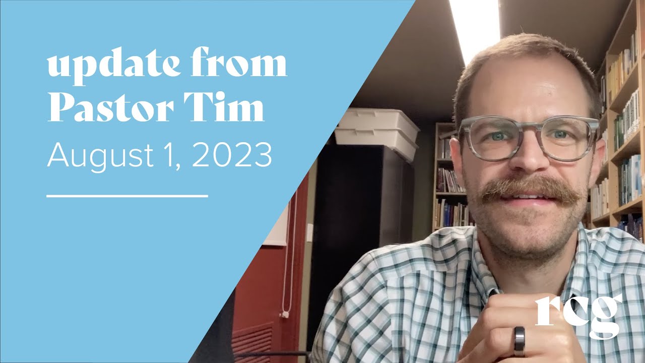 Update from Pastor Tim - August 1, 2023 - YouTube