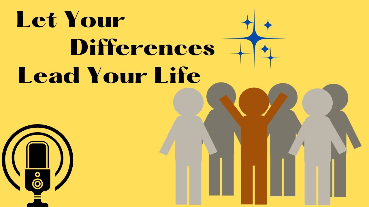 Let Your Differences Lead Your Life - YouTube