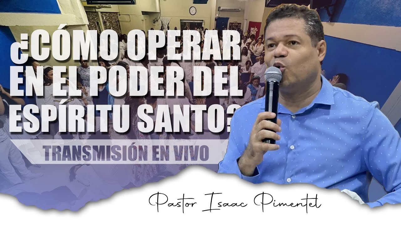 Como operar en el poder del Espíritu Santo | Pastor Isaac Pimentel ...
