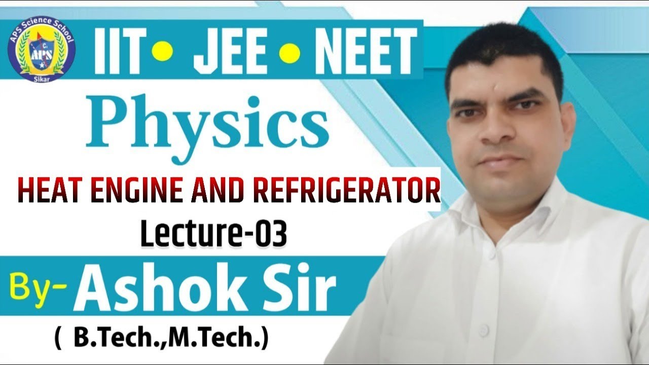 Heat Engine And Refrigerator - By - Ashok Sir || IIT,JEE,NEET, 11th ...