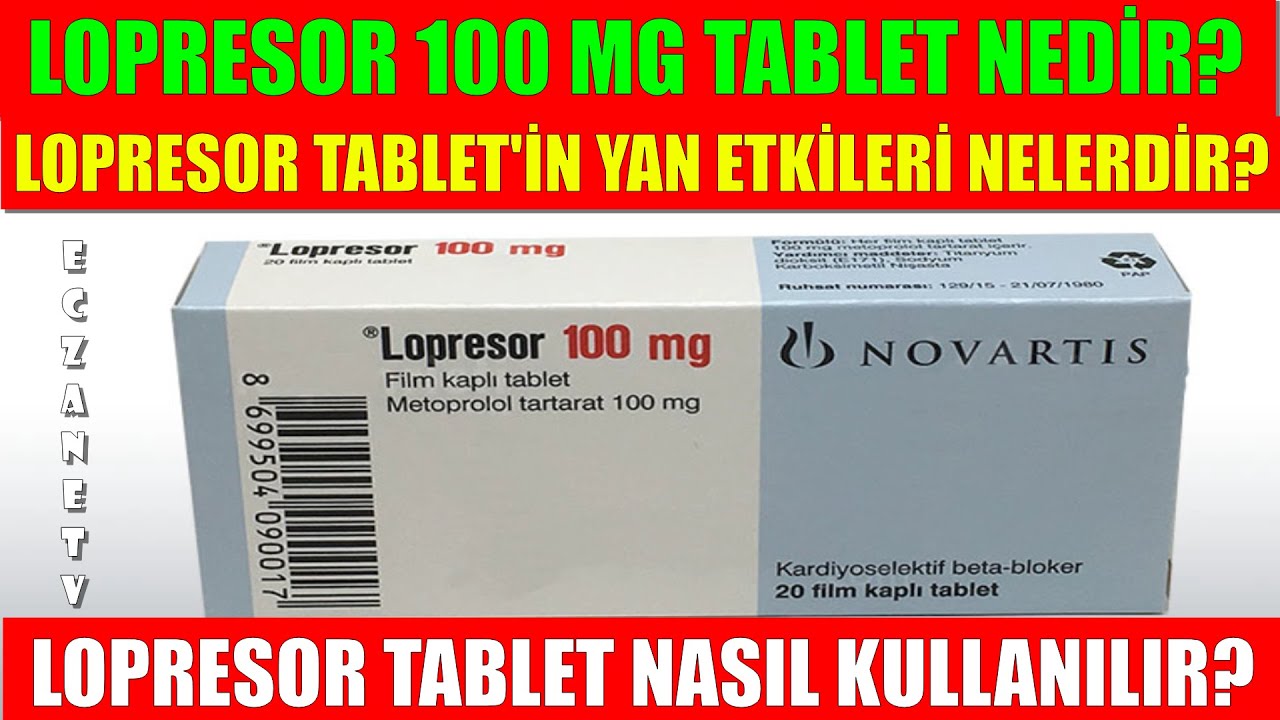 Lopresor 100 Mg Tablet Nedir? Lopresor Tablet'in Yan Etkisi Nedir ...
