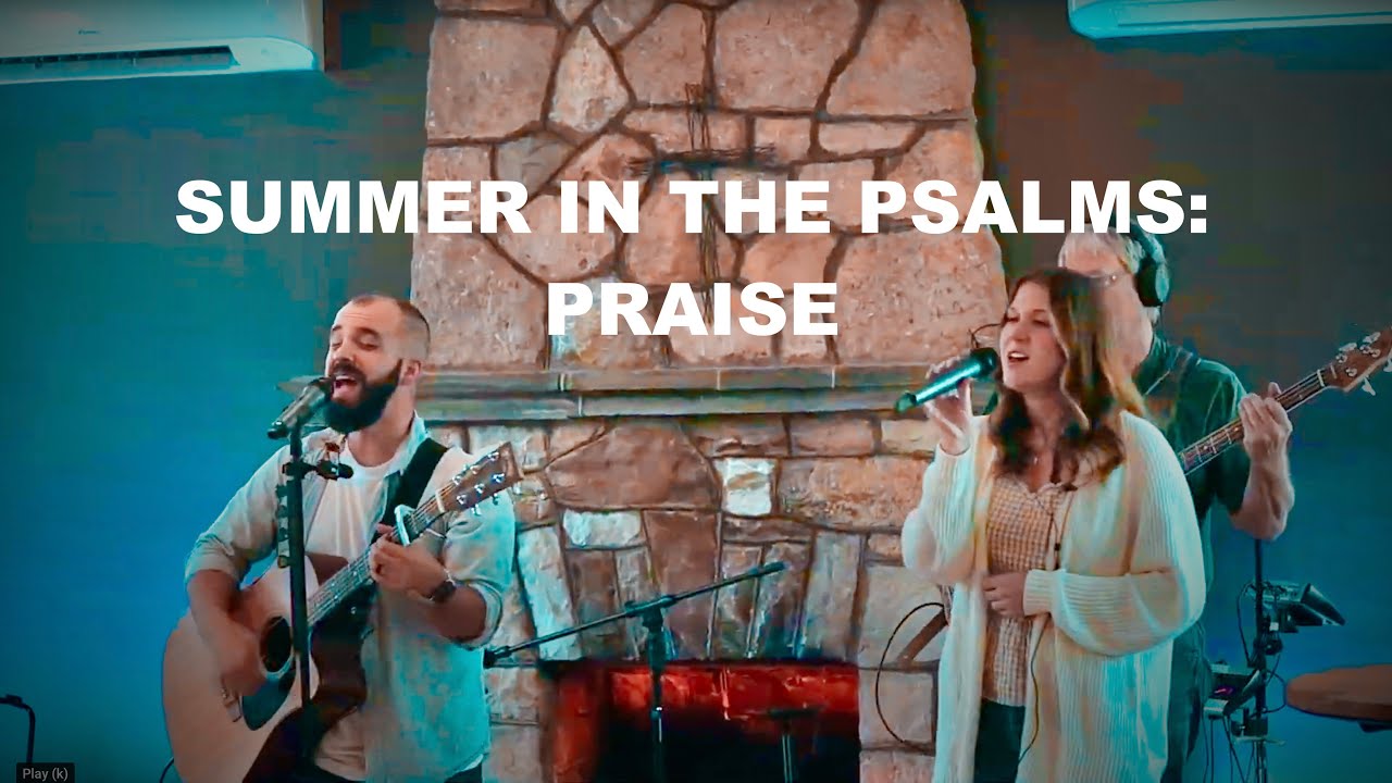 Summer in the Psalms: Praise - YouTube