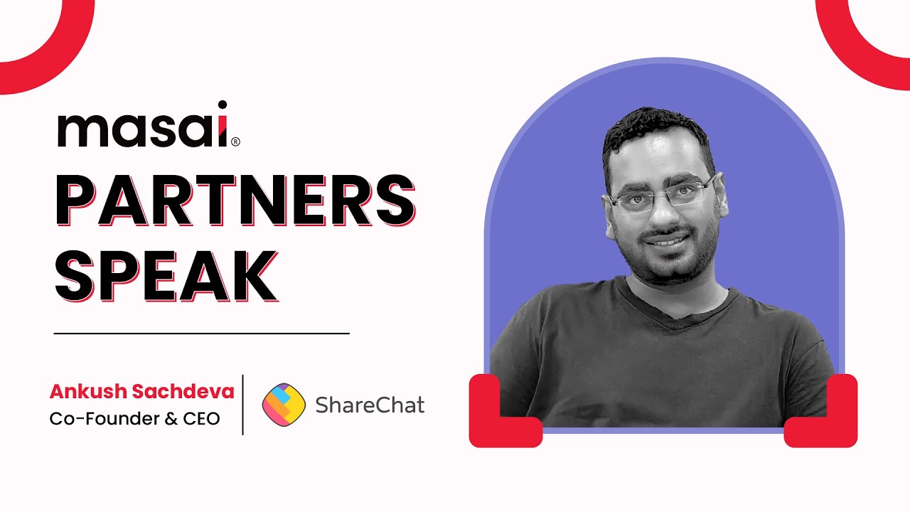 "Masai Is Building A Great Solution" - Ankush Sachdeva, CEO - ShareChat ...