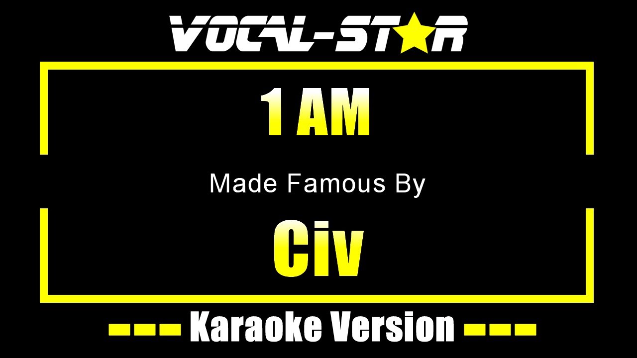 1 AM | Civ Karaoke Version From Vocal Star Karaoke - YouTube