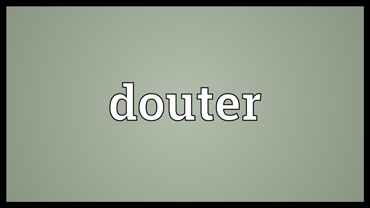 Douter Meaning - YouTube