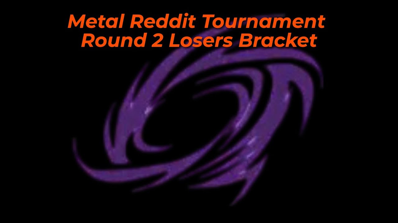 Metal Reddit Tournament Complete Round 2 Losers Bracket - YouTube