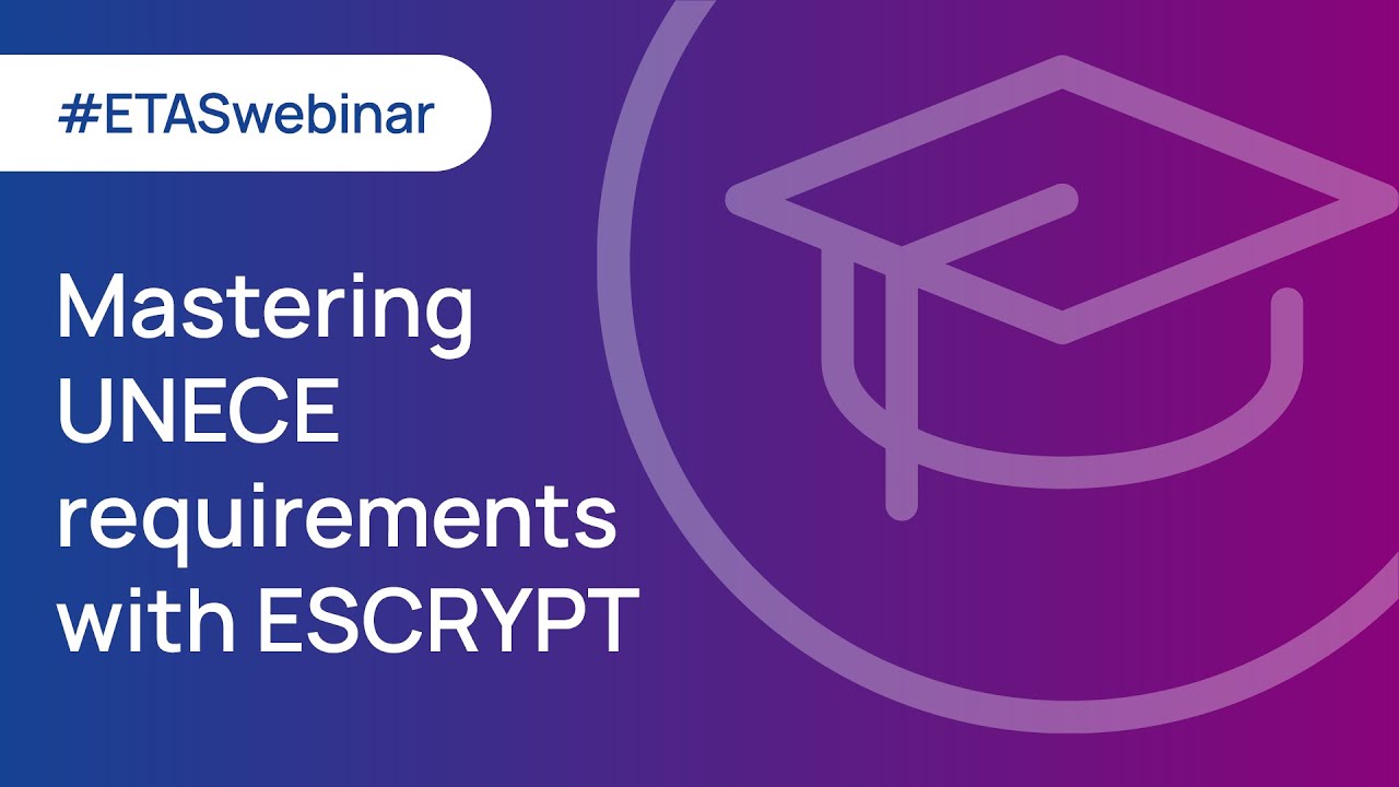 Mastering UNECE requirements with ESCRYPT -- Opportunities and ...