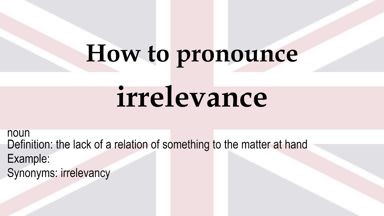 How to pronounce 'irrelevance' + meaning - YouTube