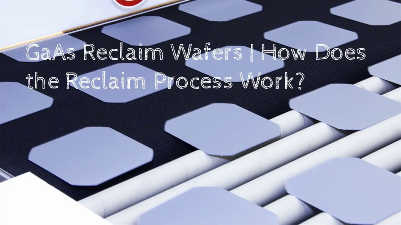 GaAs Reclaim Wafers | How Does the Reclaim Process Work? - YouTube