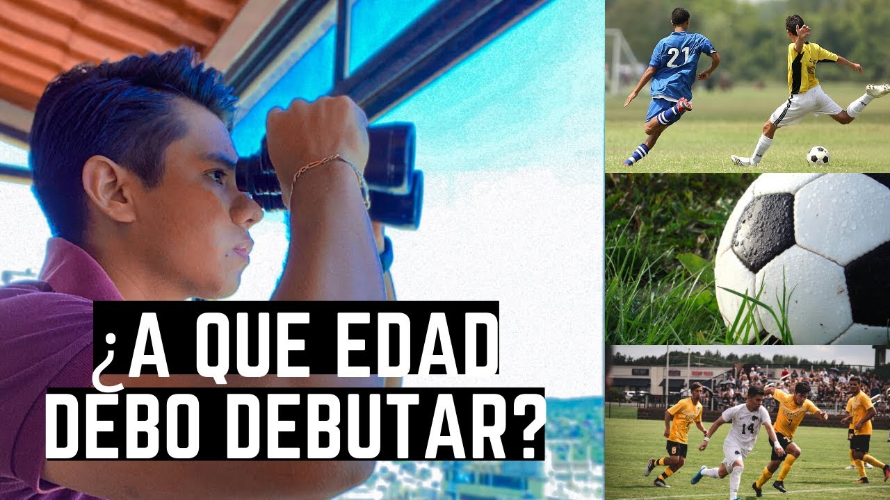 📍¿A QUÉ EDAD DEBO DEBUTAR EN UN EQUIPO PROFESIONAL?📍 - YouTube