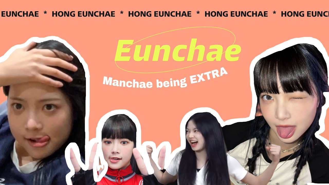 Eunchae being EXTRA - YouTube