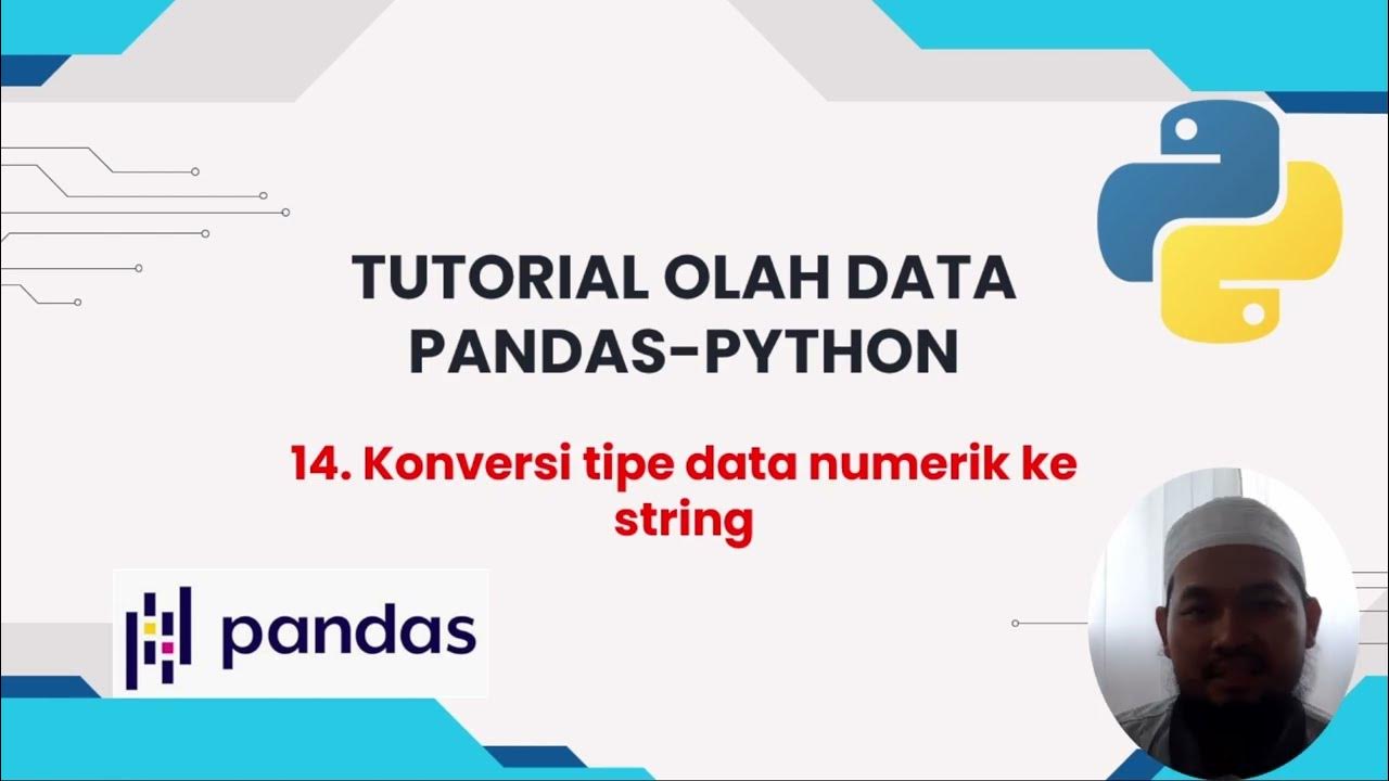 14. Tutorial Pandas Python : Mengkonversi Variabel Numerik (int) ke Text (String) - YouTube