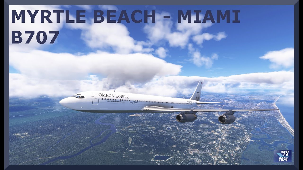 Myrtle Beach (KMYR) to Miami (KMIA) | Boeing 707-320C | MSFS 2024 - YouTube