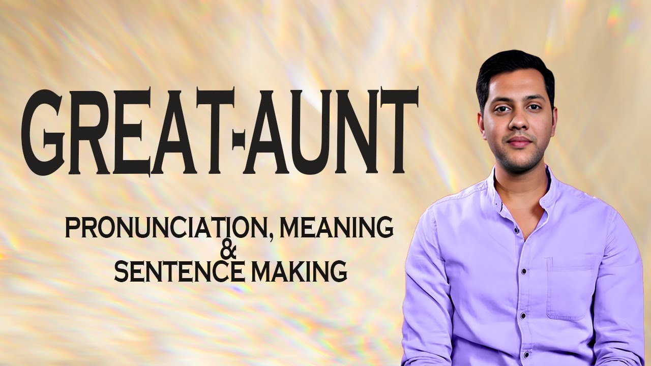 Great-aunt - Meaning & Pronunciation Word World Audio Video Dictionary ...