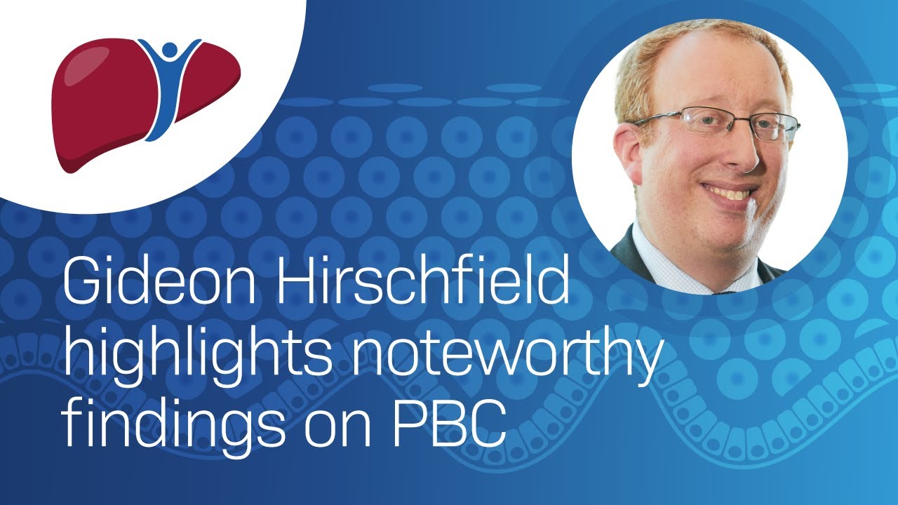 Gideon Hirschfield highlights noteworthy findings on Primary Biliary ...