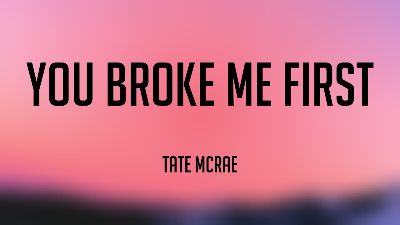 you broke me first - Tate McRae (Lyrics Version) ⛩ - YouTube