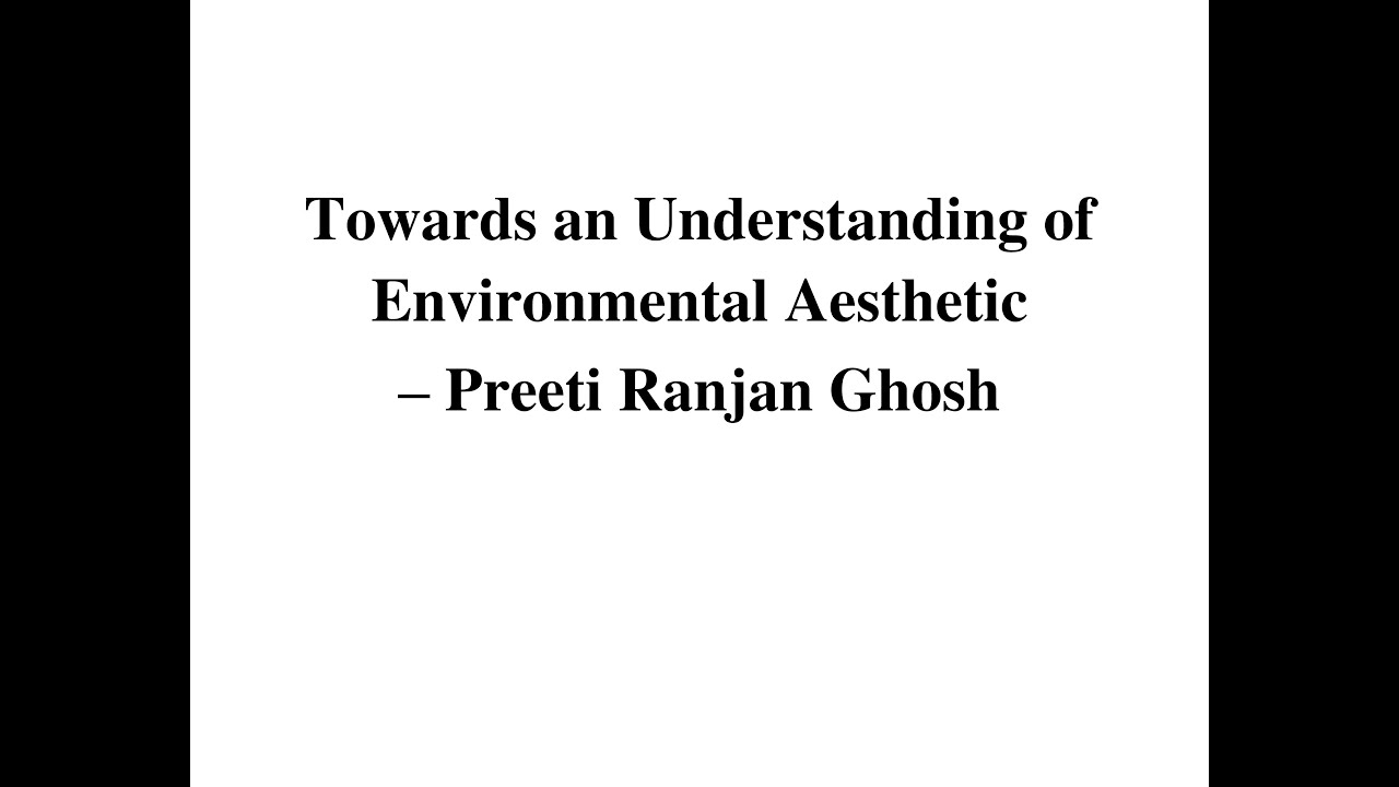 Towards an Understanding of Environmental Aesthetic – Preeti Ranjan ...