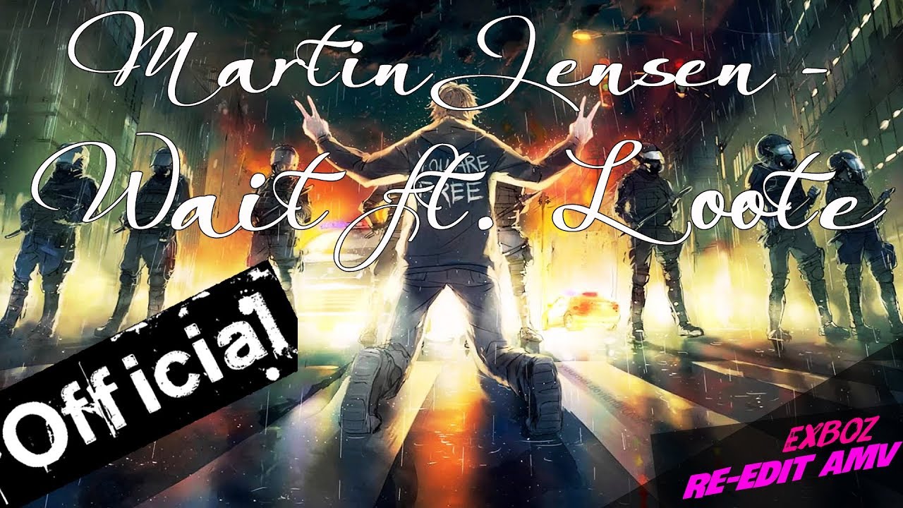 「AMV 」Martin Jensen - Wait ft. Loote AMV (Official Video)[ExBoz-AMV ...