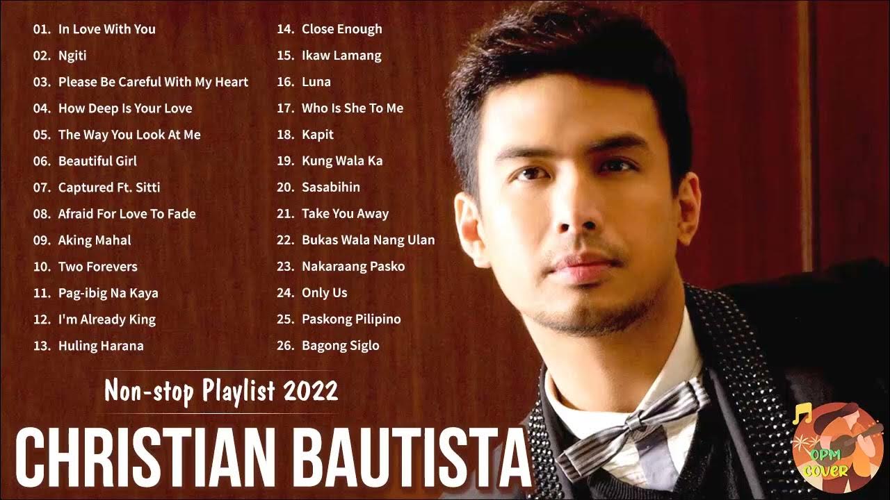 Christian Bautista Non-Stop Hits Playlist 2022 || Bagong OPM Ibig Kanta Playlist Love Songs 2022 ...