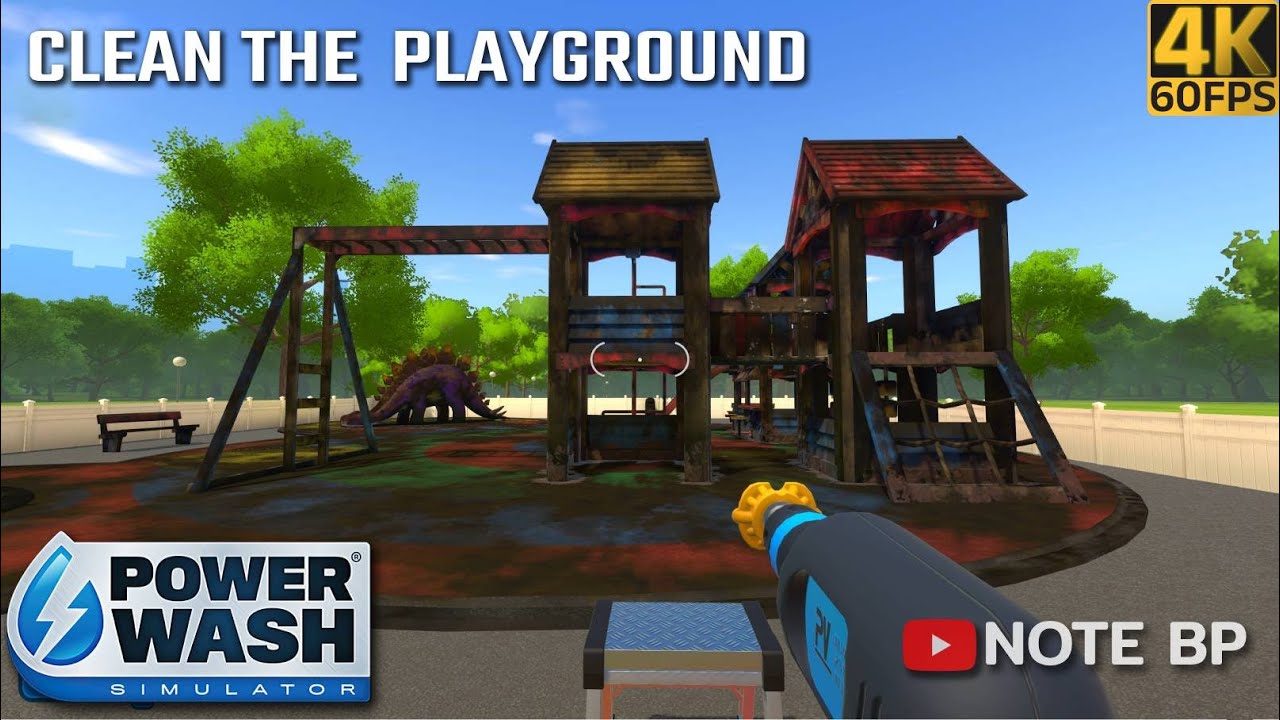 [4K] PowerWash Simulator - Clean the Playground - RTX4070Ti | NOTE BP ...