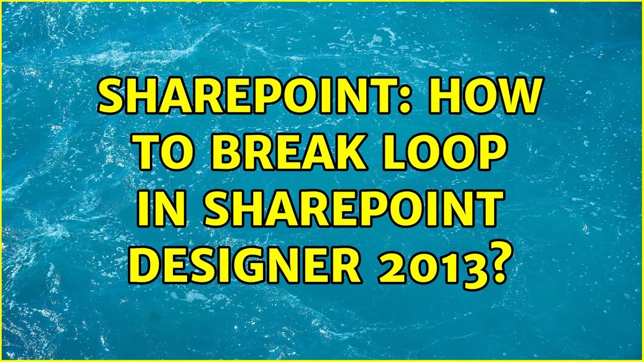 Sharepoint How To Break Loop In SharePoint Designer 2013 YouTube sharepoint-how-to-break-loop-in-sharepoint-designer-2013-youtube