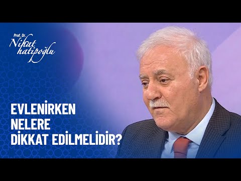 Evlenirken nelere dikkat edilmeli? - Nihat Hatipoğlu Sorularınızı Cevaplıyor 429. Bölüm