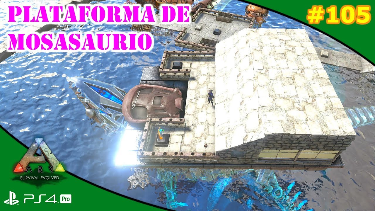 LA PLATAFORMA DEL MOSASAURIO | ARK [#105] | Servidor Oficial PVE - YouTube