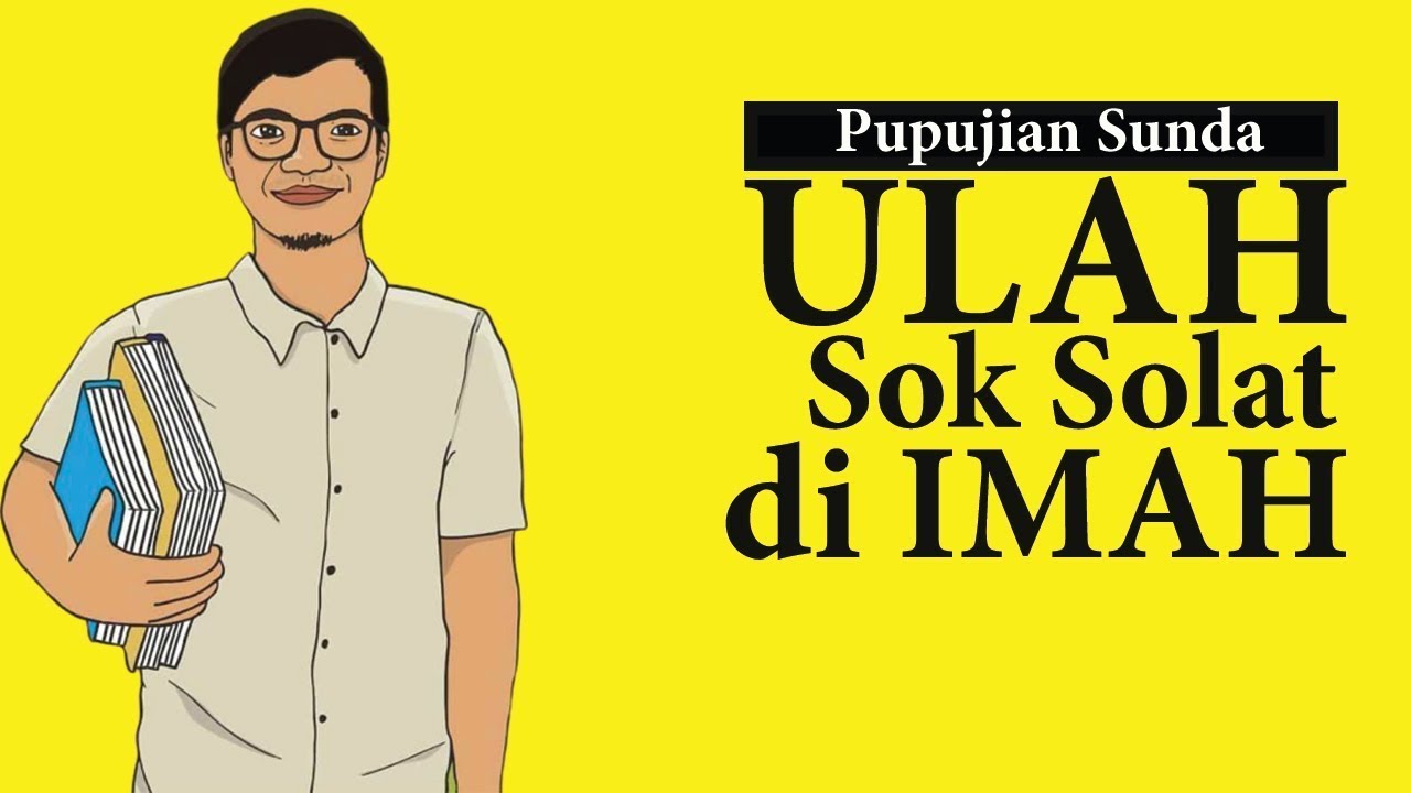 Pupujian Sunda ULAH SOK SOLAT DI IMAH - YouTube