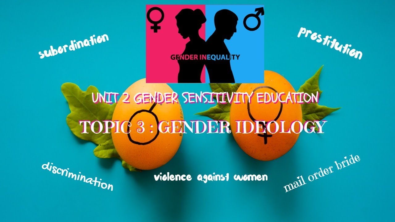 UNIT 2 GENDER SENSITIVITY EDUCATION TOPIC 3🙏🏼 : GENDER IDEOLOGY IN ...