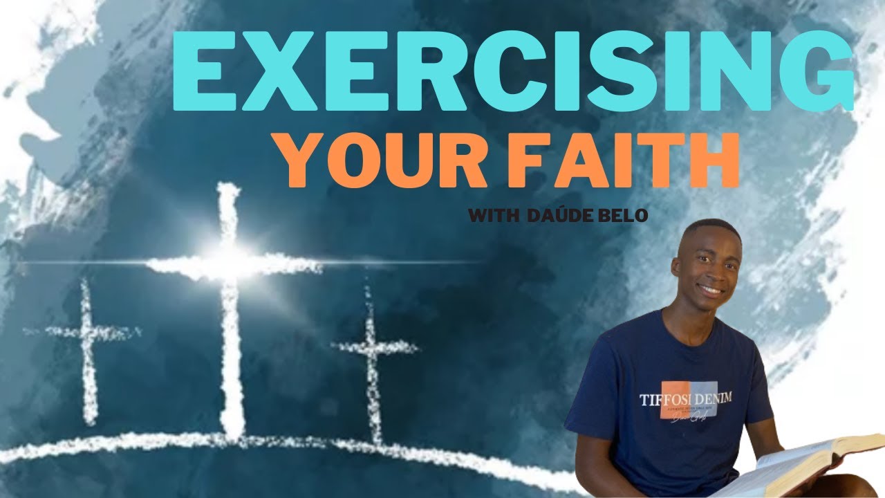 Exercising Faith: How to Exercise and Grow Your Belief Daily - YouTube