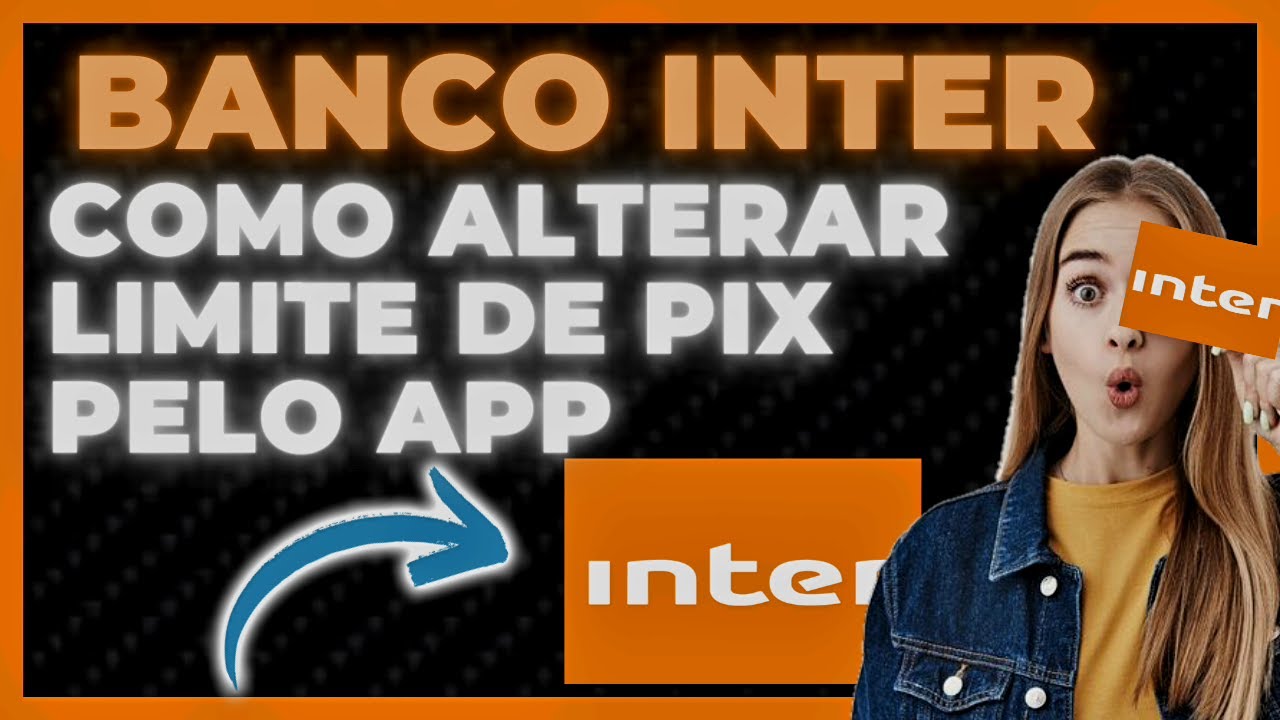 COMO MUDAR O LIMITE DE PIX NO BANCO INTER - COMO ALTERAR LIMITE DE PIX ...