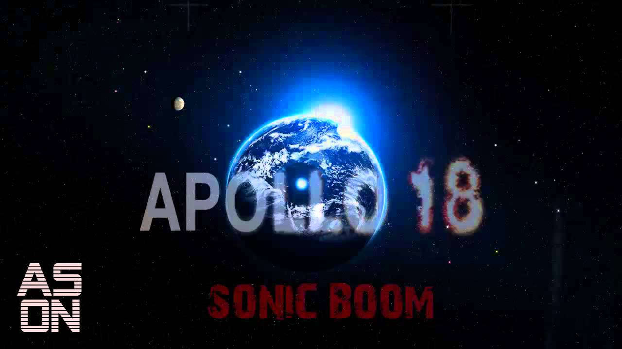 APOLLO 18 - Sonic Boom. - YouTube
