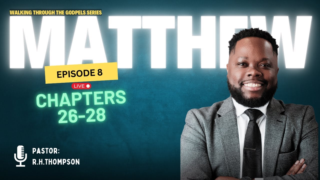 Walking Through the Gospels| Matthew Chapters 26-28| Episode 8 - YouTube