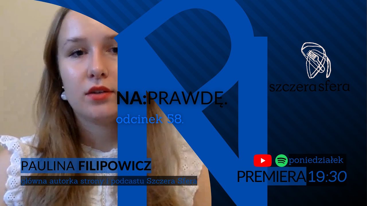 Paulina Filipowicz (Szczera Sfera) - NaPrawdę. #58 - YouTube